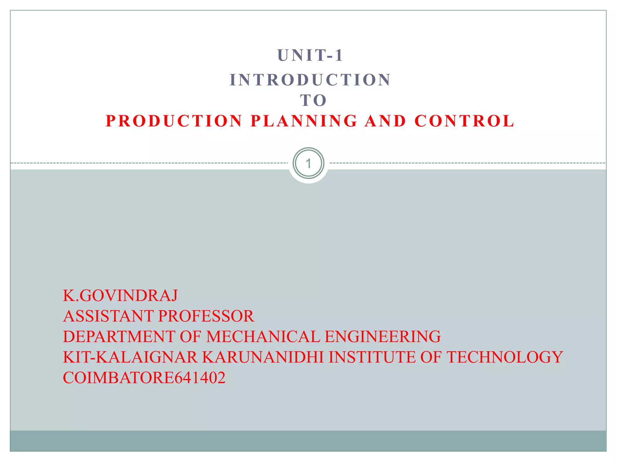 UNIT 1 - INTRODUCTION TO PRODUCTION PLANNING AND CONTROL | PPTX