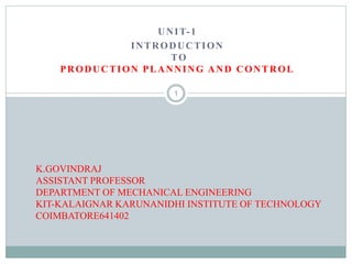 UNIT 1 - INTRODUCTION TO PRODUCTION PLANNING AND CONTROL | PPTX