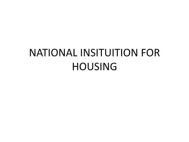 NATIONAL INSTITUTION FOR HOUSING | PPT