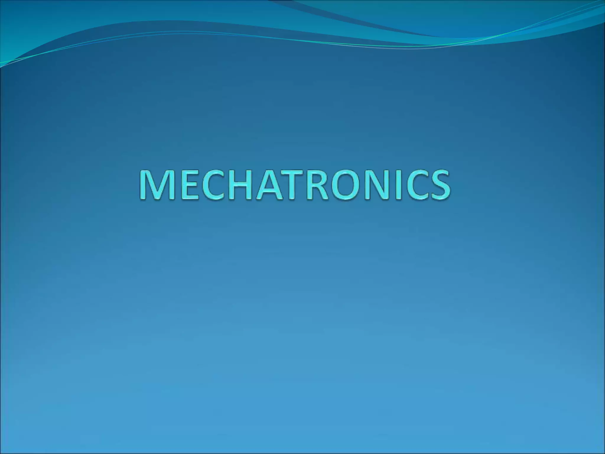 UNIT - 1- INTRODUCTION-ME6702– MECHATRONICS | PPT