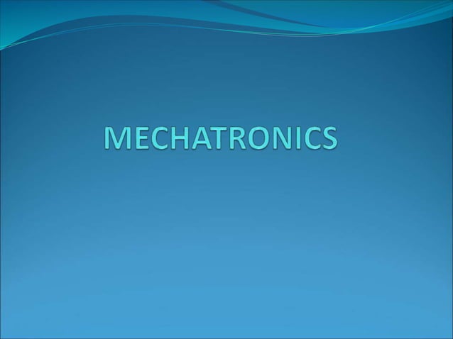 UNIT - 1- INTRODUCTION-ME6702– MECHATRONICS | PPT
