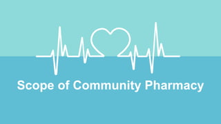 Definition, scope , role and responsibilities of community pharmacy | PPTX