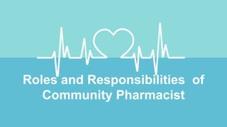 Definition, scope , role and responsibilities of community pharmacy | PPTX