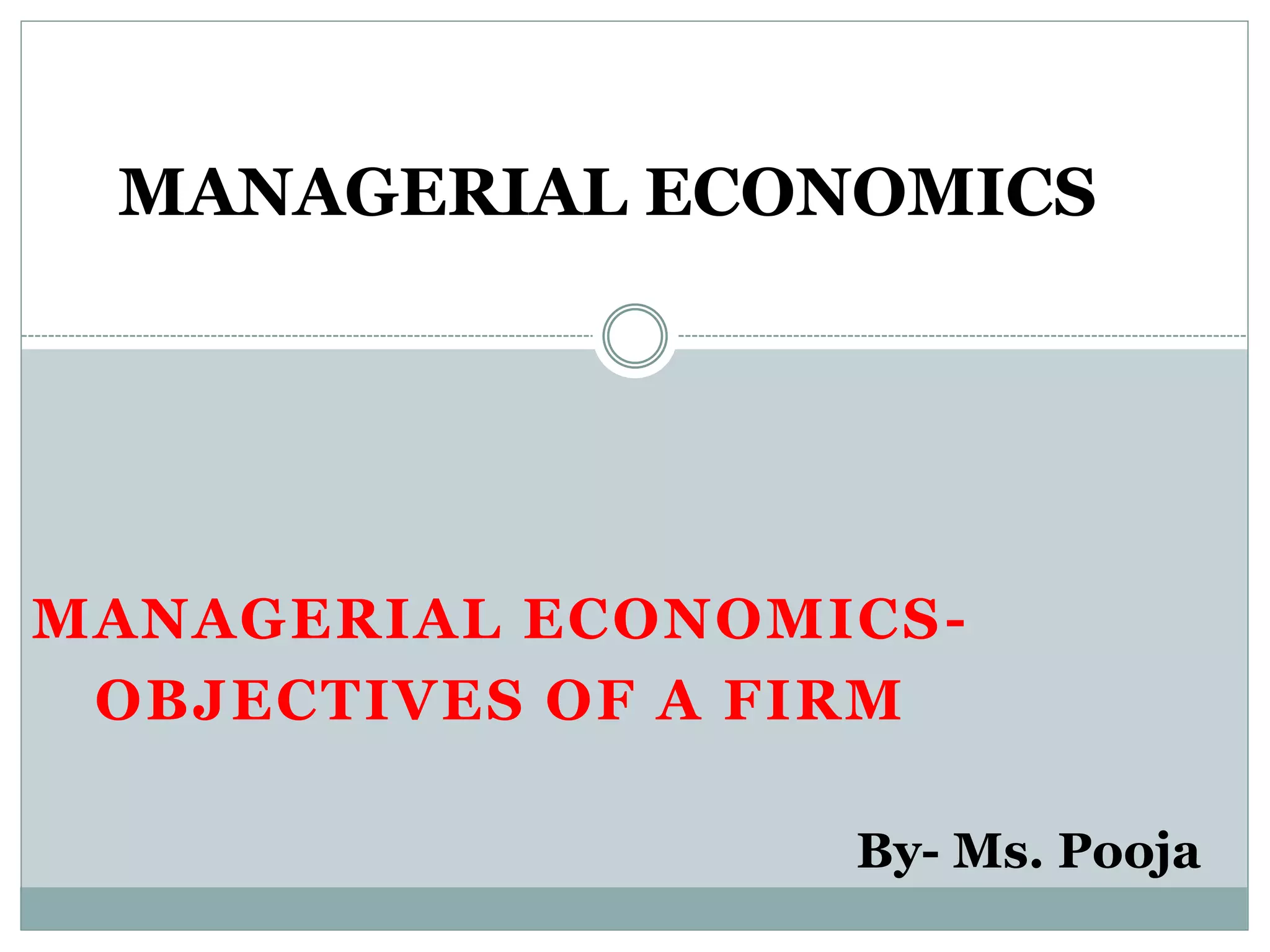 Managerial Economics- objective of firm | PPTX