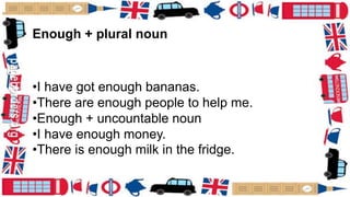 Adjective Too/ enough/ not…enough Quantifiers | PPTX