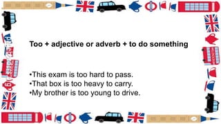 Adjective Too/ enough/ not…enough Quantifiers | PPTX