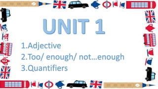 Adjective Too/ enough/ not…enough Quantifiers | PPTX