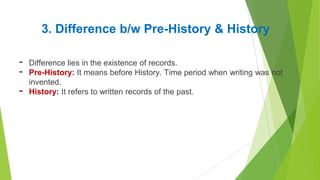 UNIT 1.1 - PRE HISTORY & HISTORY-EVOLUTION OF SOCIETIES-M.pptx