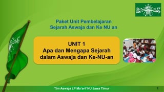 Unit 1. Pembelajaran Sejarah Aswaja dan Ke NU an.pptx