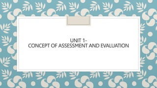 Unit 1.Evaluation, Assessment and Measurement pptx | PPTX