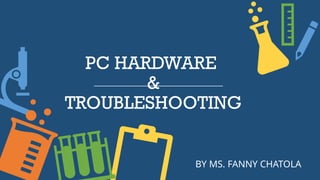 PC HARWARE AND TROUBLE SHOOTING INTRODUCTION | PPT