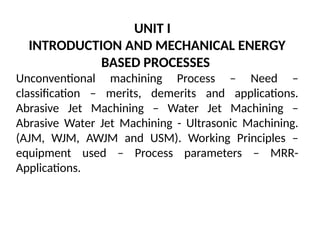 Unit 1.pptxnon-traditional process that uses ultrasonic vibrations to remove material from a ...