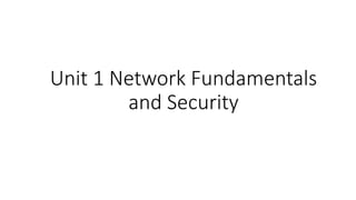 Unit 1 Network Fundamentals and Security .pptx