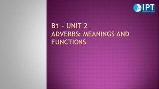 Unit 1 Adverbs | PPT