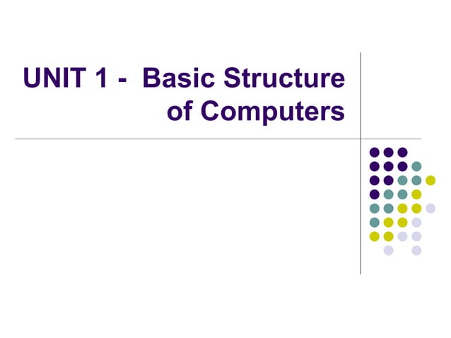 Unit 1 basic structure of computers | PPT