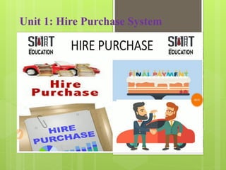 Unit 1-Hire Purchase System in Financial accounting | PPTX