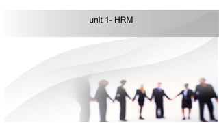 unit 1-introduction to human resource management | PPTX
