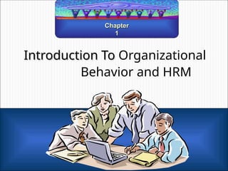 Unit 1-Introducation to organization Behavior.ppt