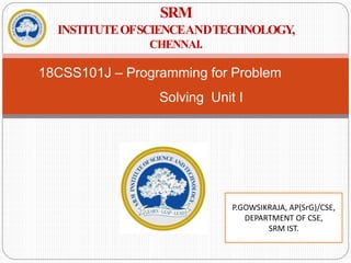 18CSS101J PROGRAMMING FOR PROBLEM SOLVING | PPT