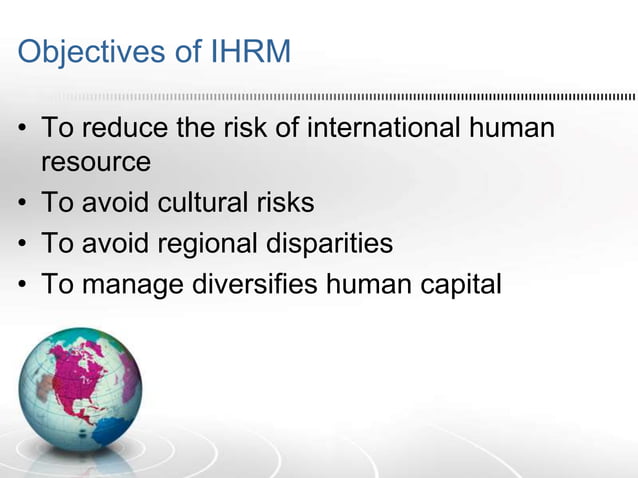 Unit 1 - Objectives of IHRM and qualities of ihrm manager.ppt