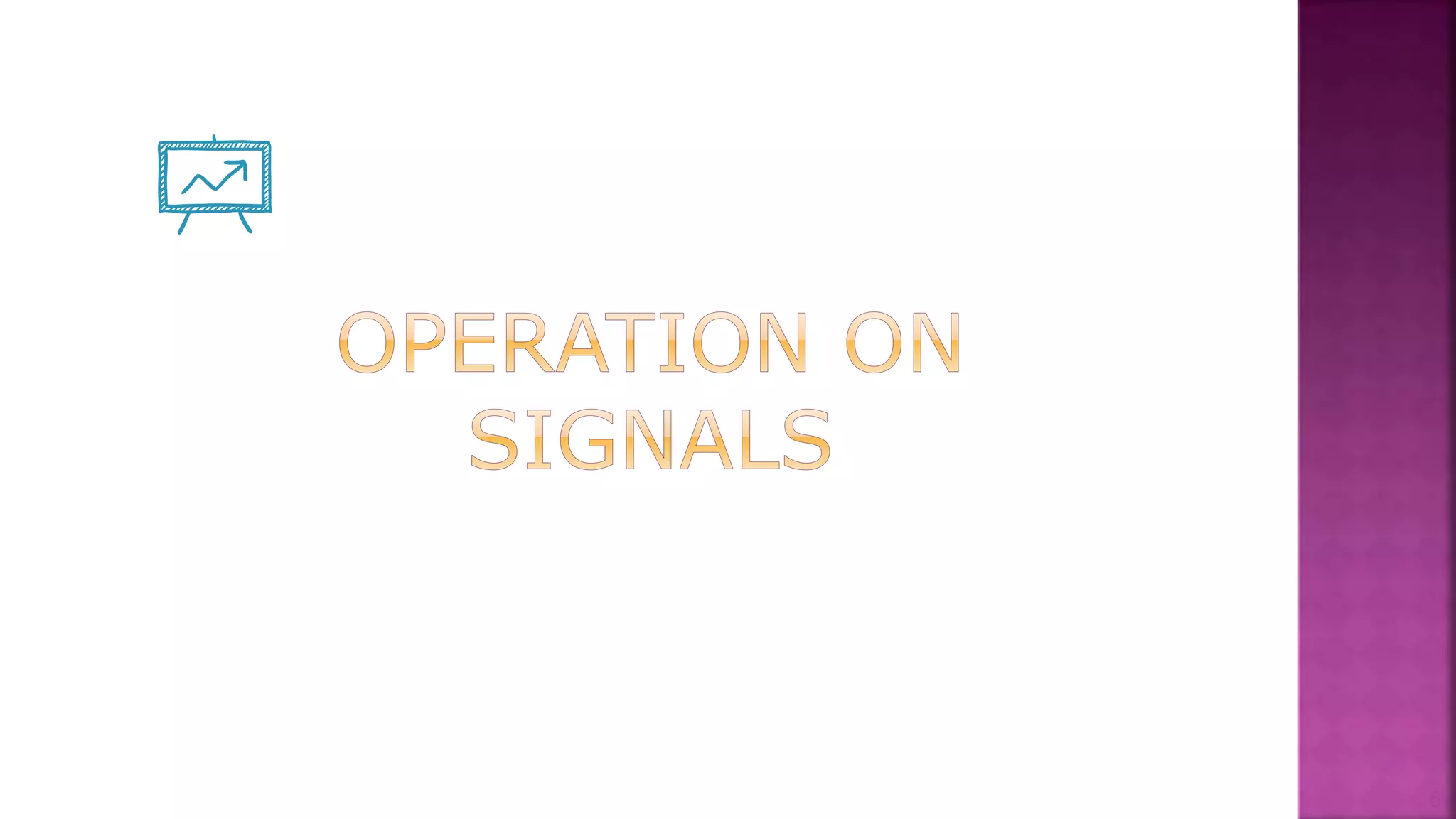 Unit 1 Operation on signals | PPTX