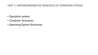 UNIT 1 - UNDERSTANDINGTHE PRINCIPLES OF OPERATING SYSTEM.pptx