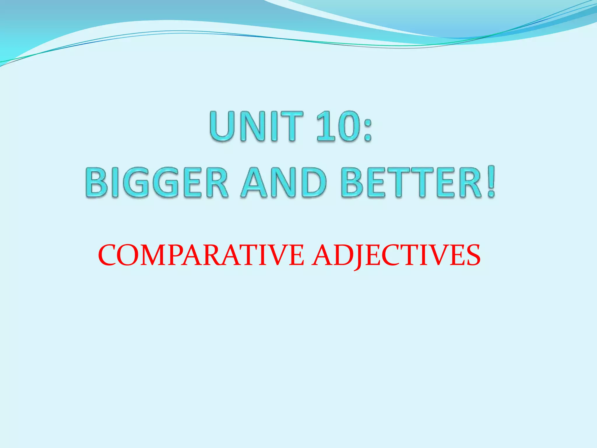 Unit 10 comparatives | PPT