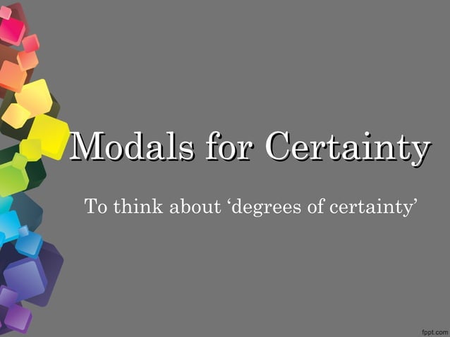 SF: Unit10 a modals for certainty | PPT