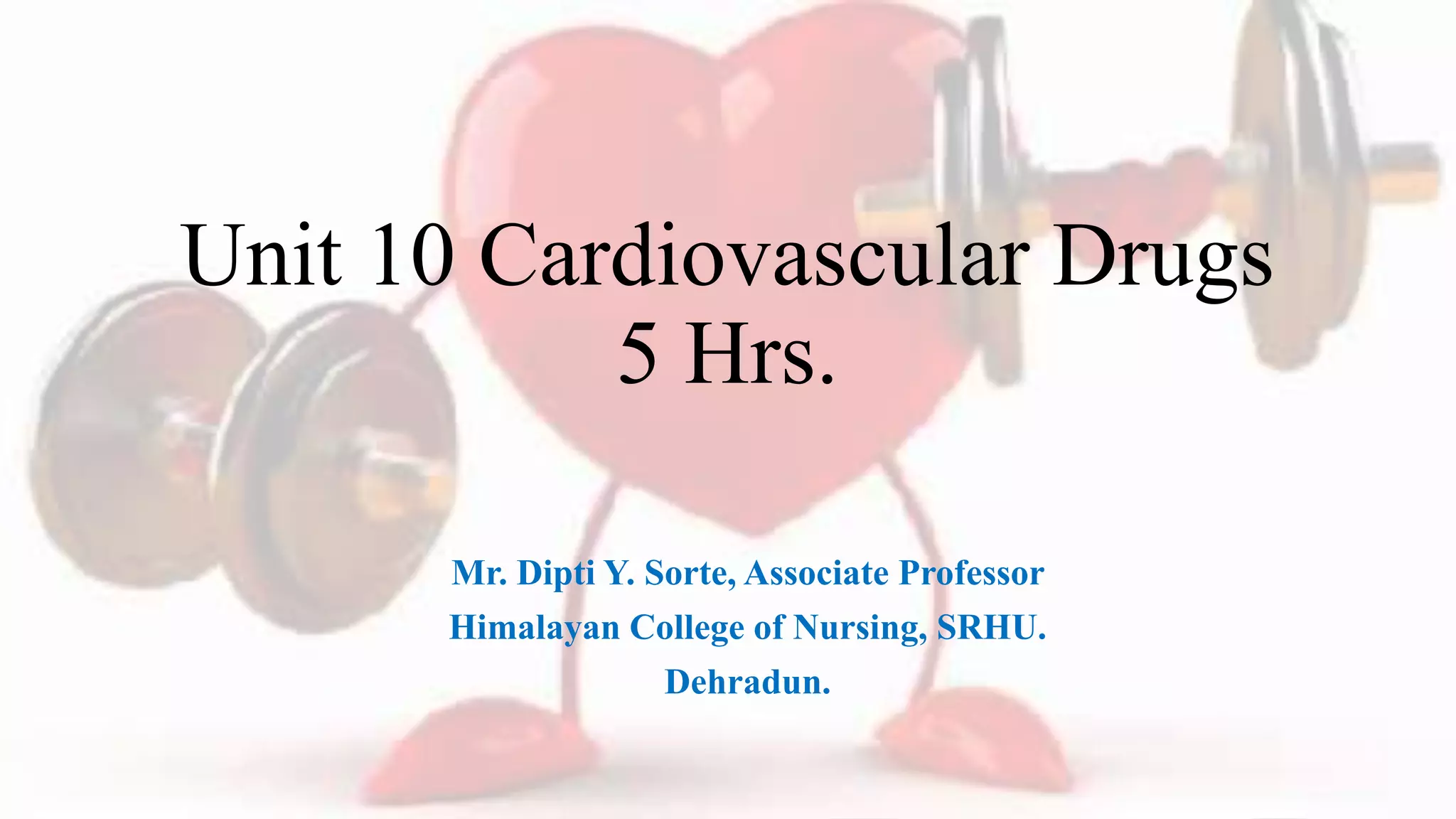 Unit 10 cardivascular drugs | PPTX