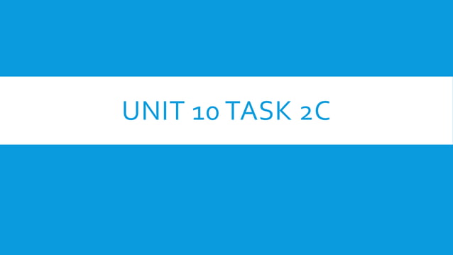 Unit 10 task 2 c | PPT
