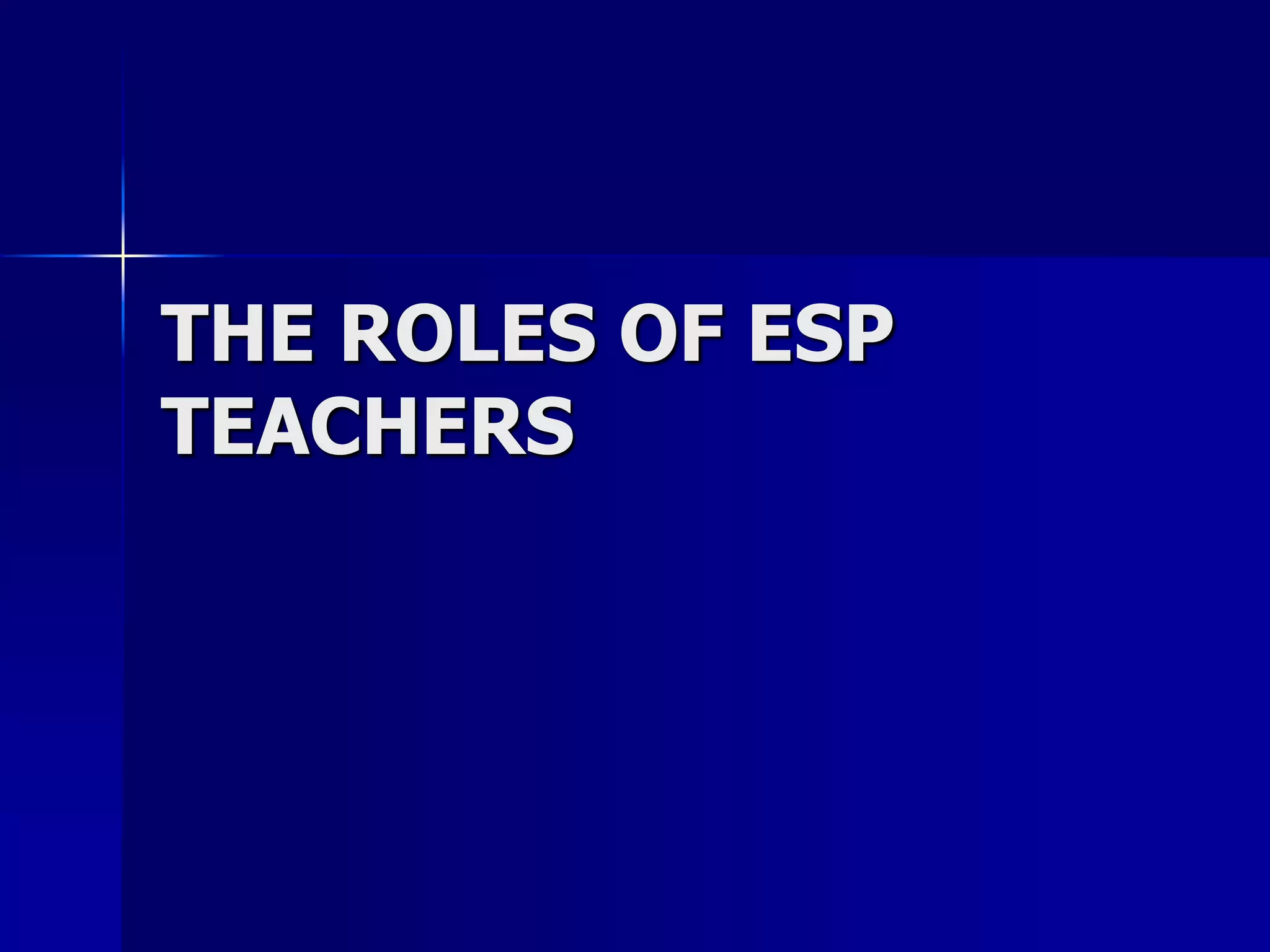 THE ROLES OF ESP TEACHERS | PPT
