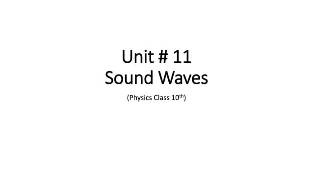 Unit 11 Sound Waves 10th class physics .pptx | Physics | Science