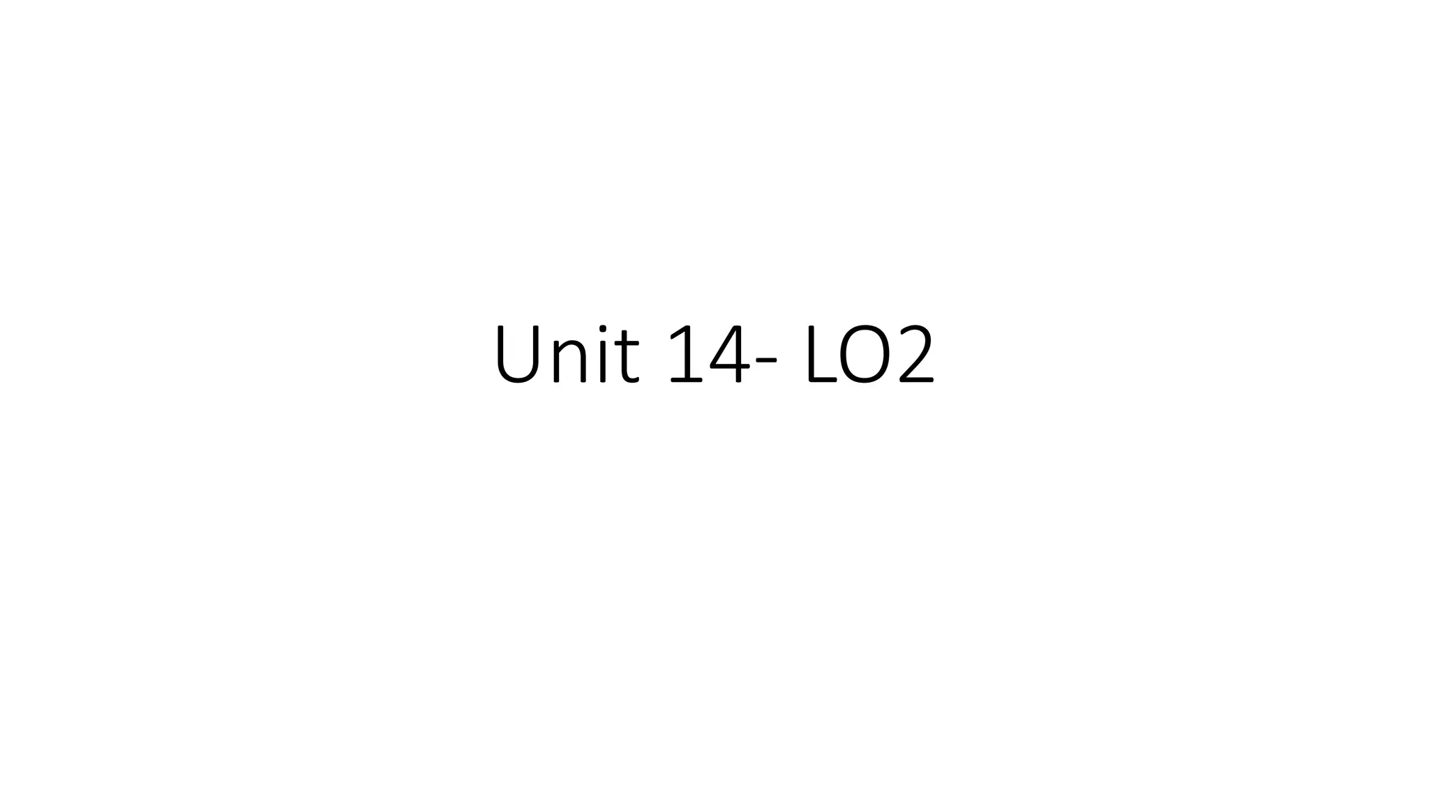 Unit 14- LO2 | PPT