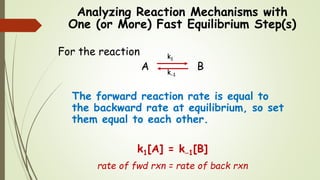 Chem 2 - Chemical Kinetics VII - Analyzing Reaction Mechanisms | PPTX