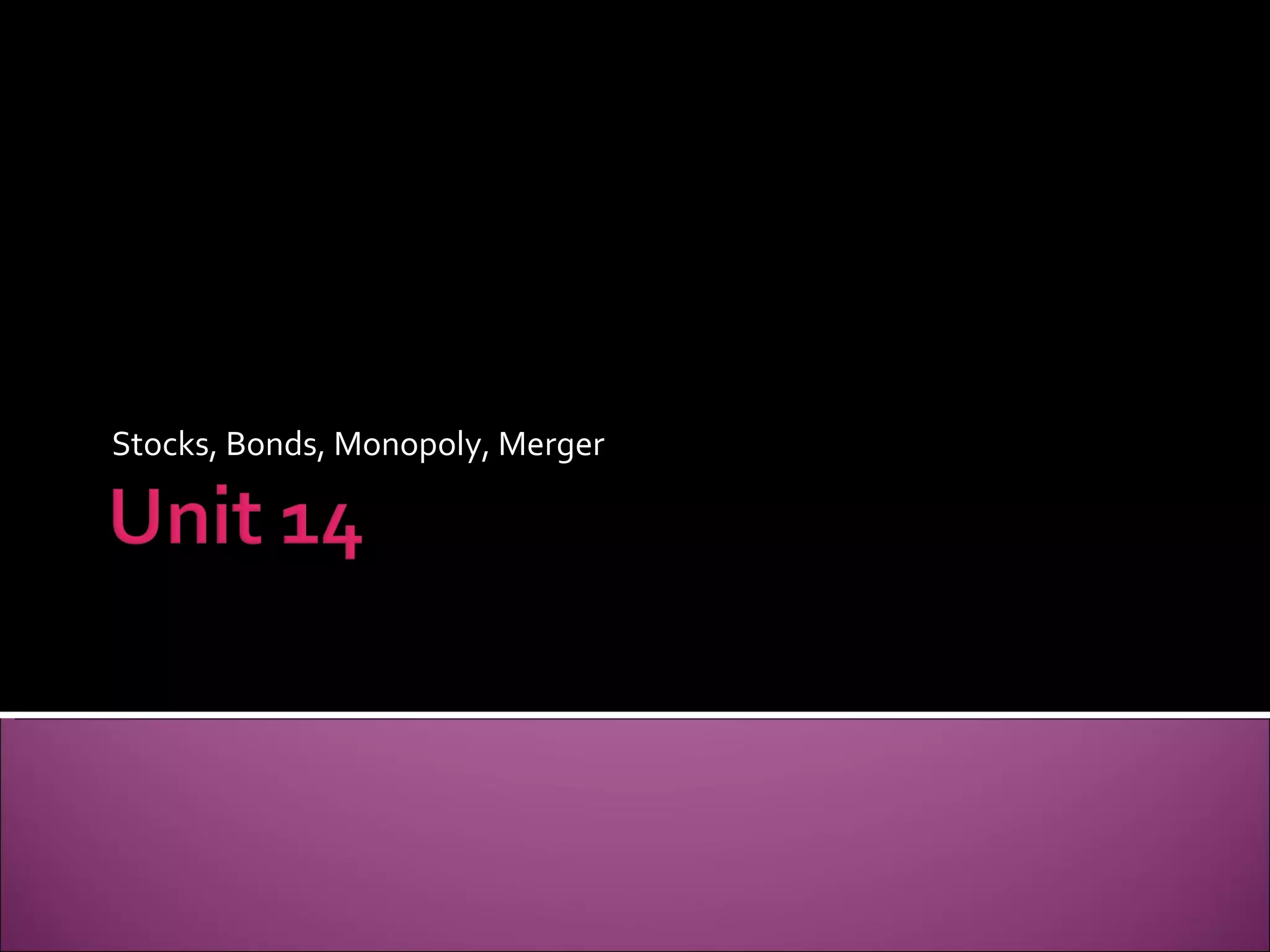 Unit 14 stocks bonds mergers monopoly | PPT