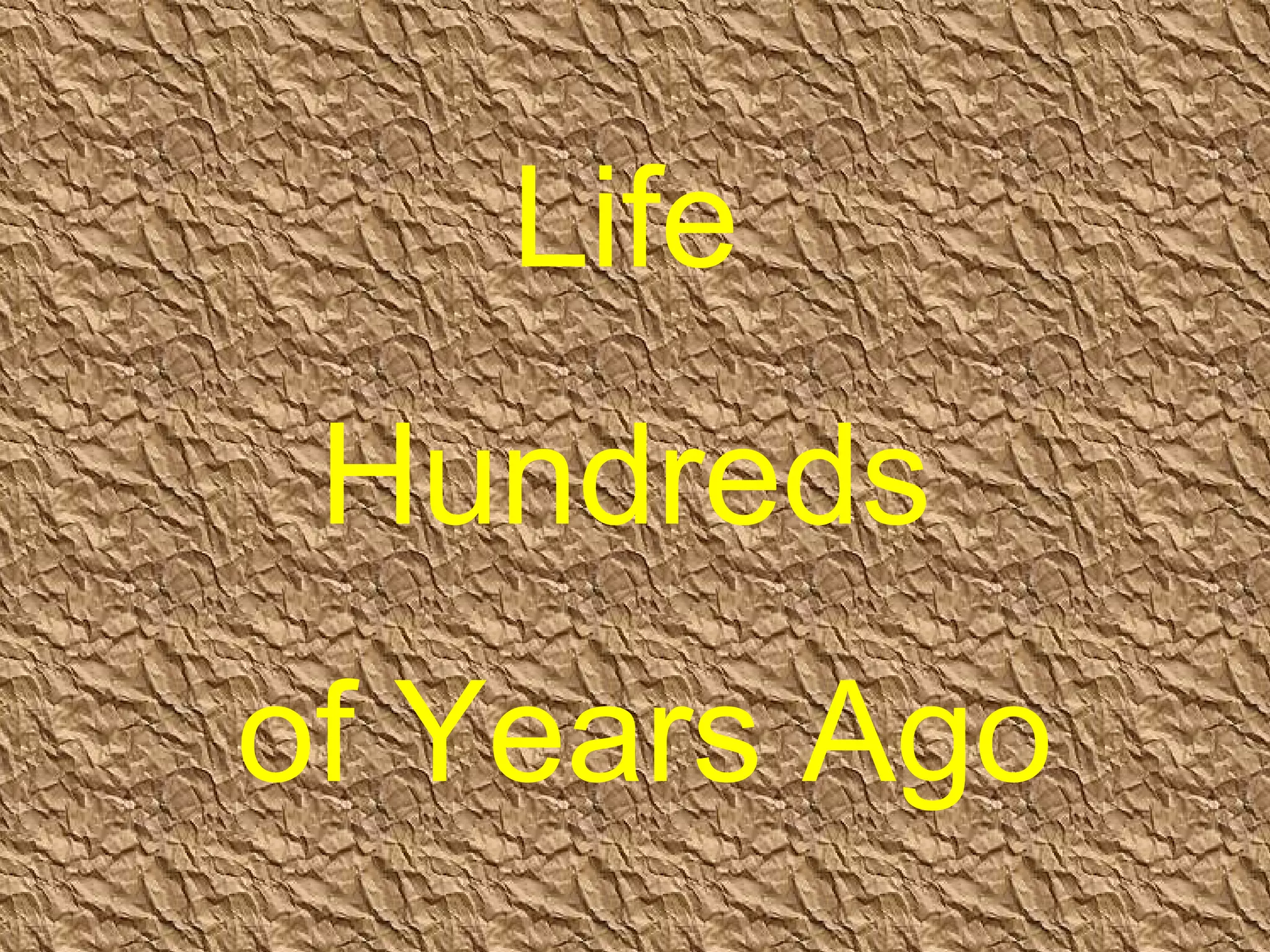 Life Hundreds Of Years Ago | PPT