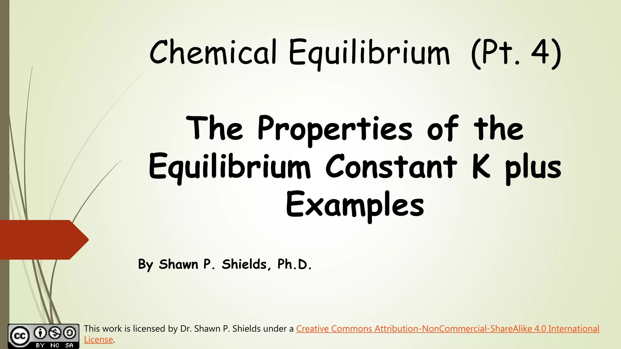Chem 2 - Chemical Equilibrium IV: The Properties of the Equilibrium ...