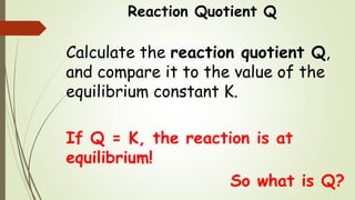 Chem 2 - Chemical Equilibrium VII: The Reaction Quotient Q for Non-equilbrium Systmems | PPTX