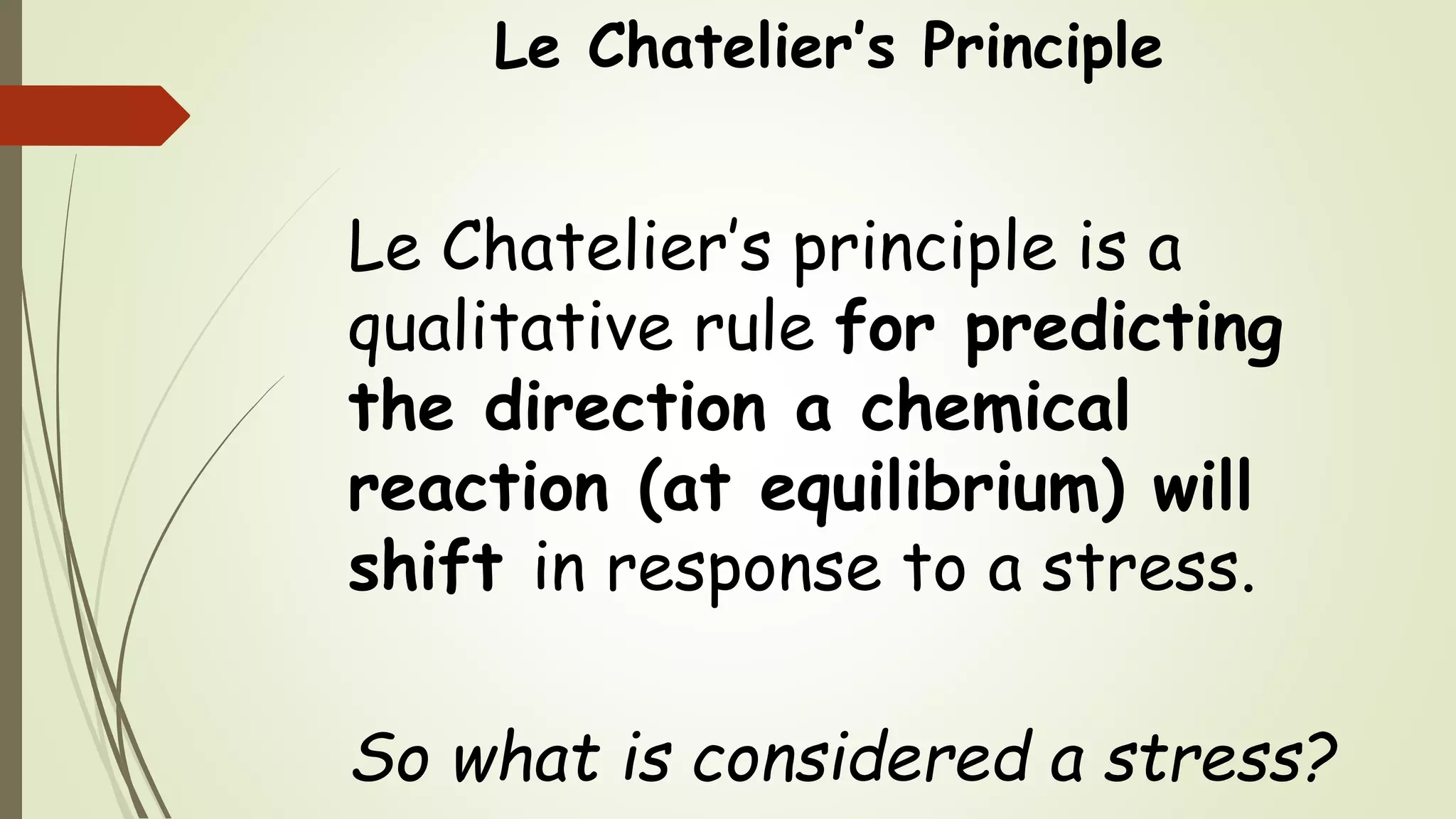 Chem 2 - Chemical Equilibrium VIII: Le Chatelier's Principle- Concepts ...