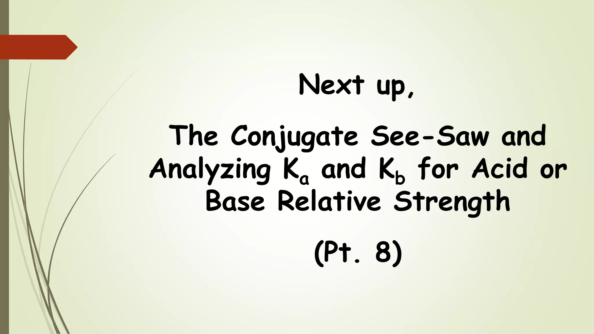 Chem 2 - Acid-Base Equilibria VII: Conjugate Acid/Base Pairs and ...