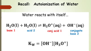 Chem 2 - Acid-Base Equilibria III: pH, pOH, and pKw | PPTX