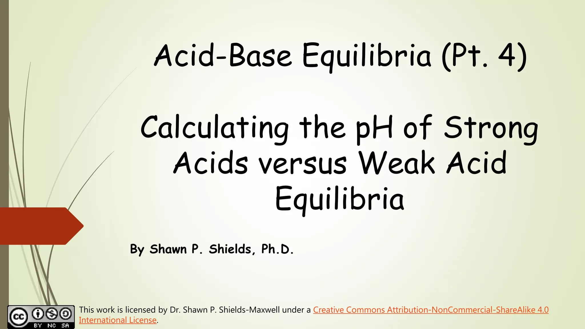 Chem 2 - Acid-Base Equilibria IV: Calculating the pH of Strong Acids versus Weak Acid Equilibria ...