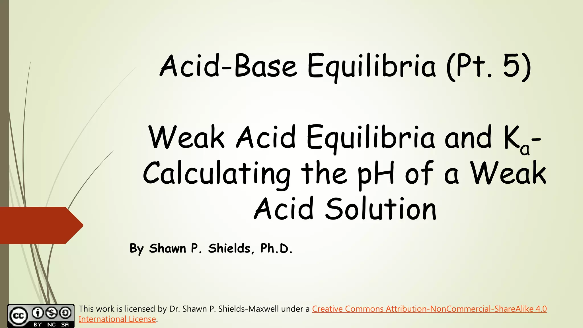 Chem 2 - Acid-Base Equilibria V: Weak Acid Equilibria and Calculating ...