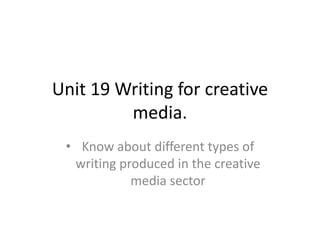Unit 19 writing for creative media | PPTX