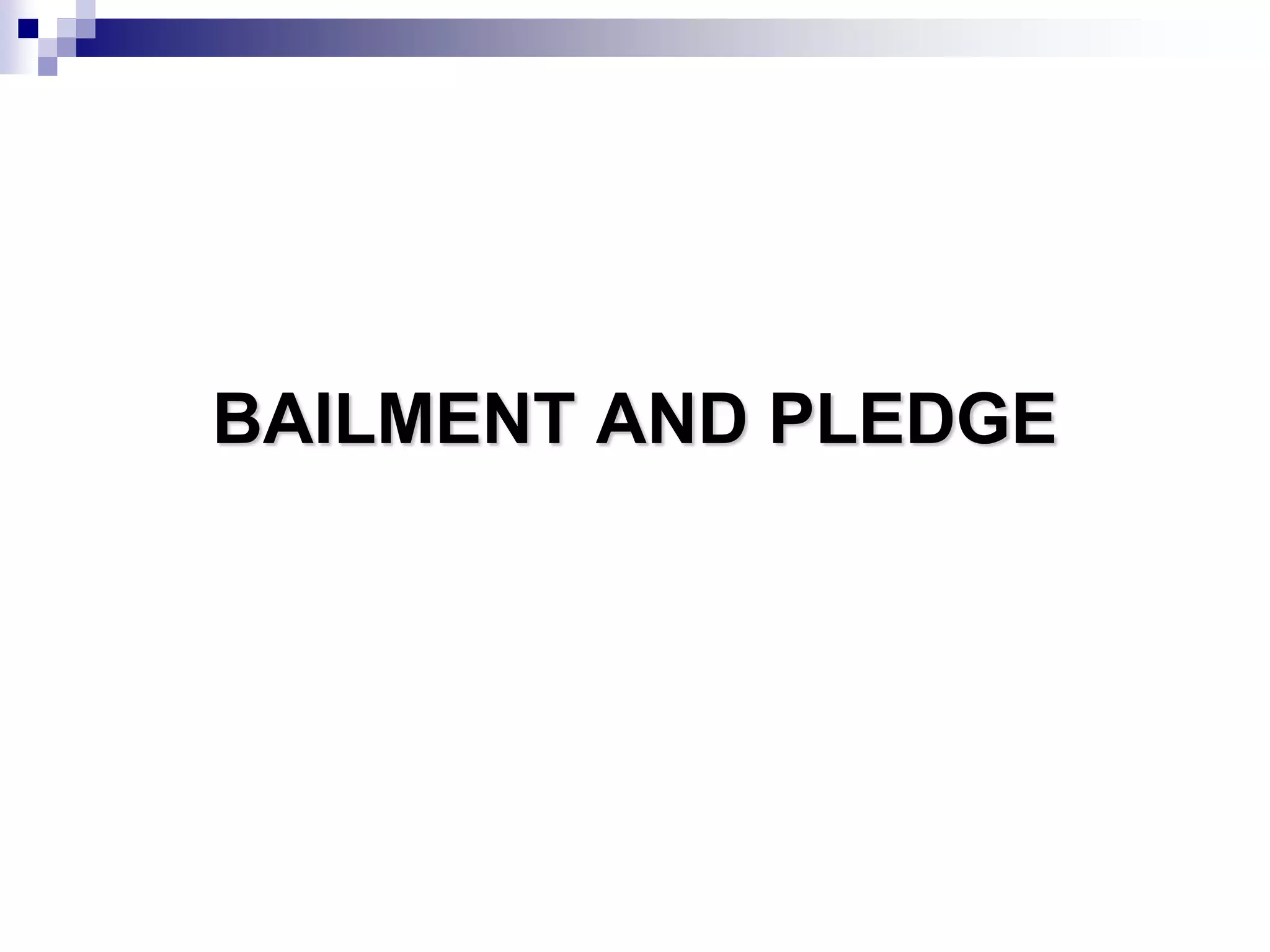unit 1(bailment-and-pledge).ppt