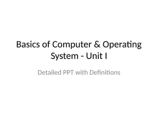 Unit1_Basics_Computer_OS_Definitions.pptx