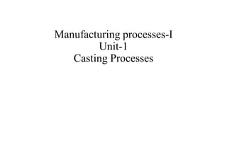 Unit_1_Casting Processes.pdf