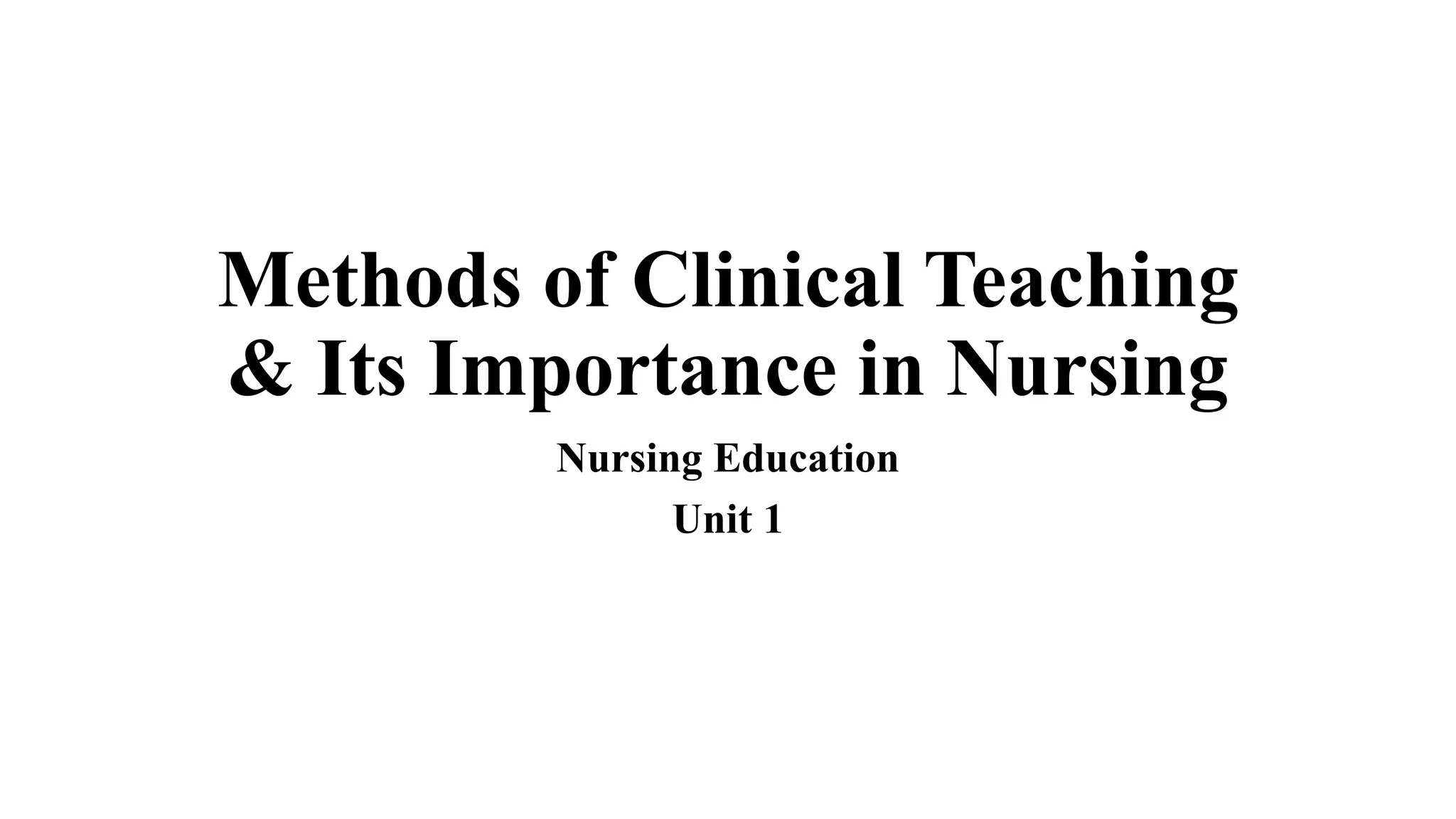 Unit 1 Clinical Teaching Methods.pptx