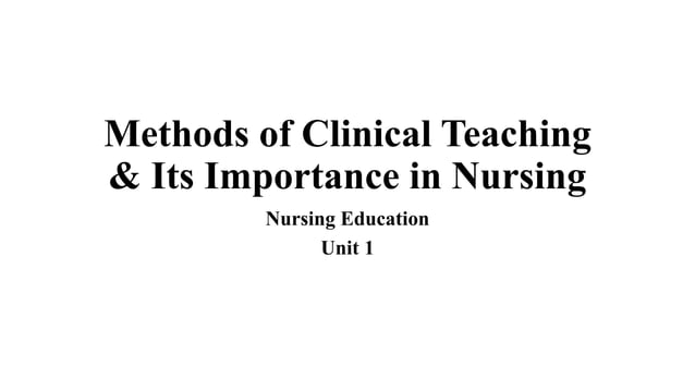 Unit 1 Clinical Teaching Methods.pptx
