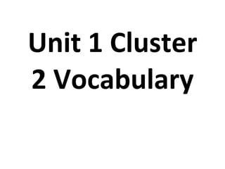 Unit 1 Cluster 2 Vocabulary | PPT | Science